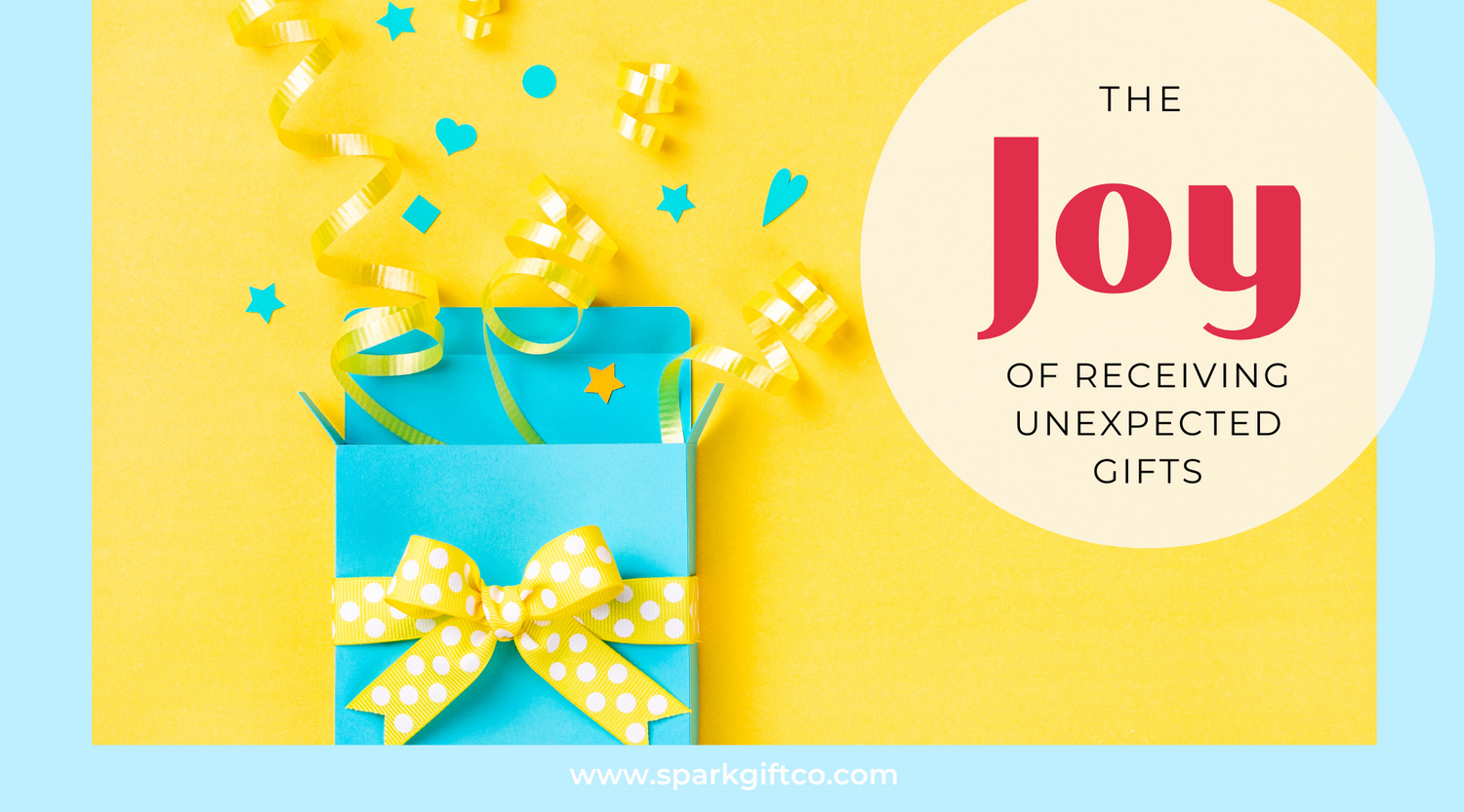 The Joy of Receiving Unexpected Gifts – Spark Gift Co.